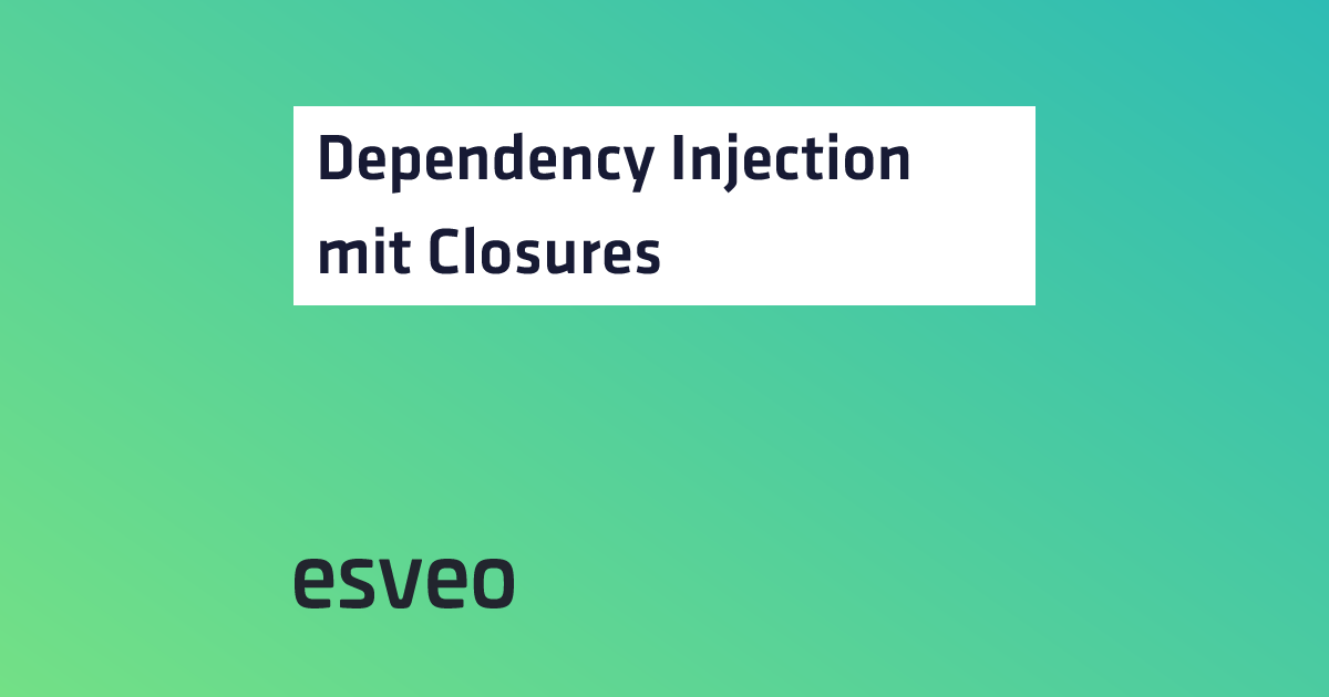 Dependency Injection mit Closures | esveo