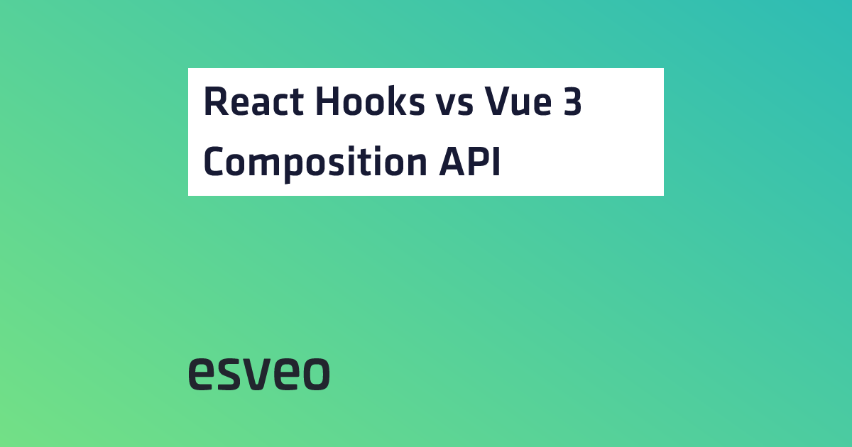 React Hooks vs Vue 3 Composition API | esveo